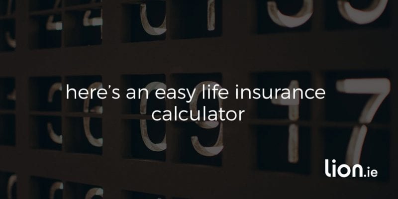 Life Insurance Calculator - How Much Life Insurance Do I Need? | Lion.ie